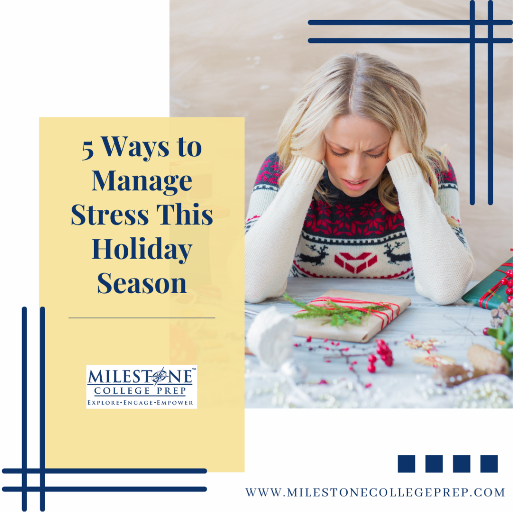 5 Ways to Manage Stress This Holiday Season - Milestone College Prep